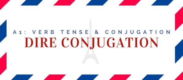 Dire Conjugation In The Present Tense [+6 Examples & Quiz] | Language Atlas