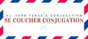 Se Coucher Conjugation In The Present Tense [+7 Examples & Quiz ...