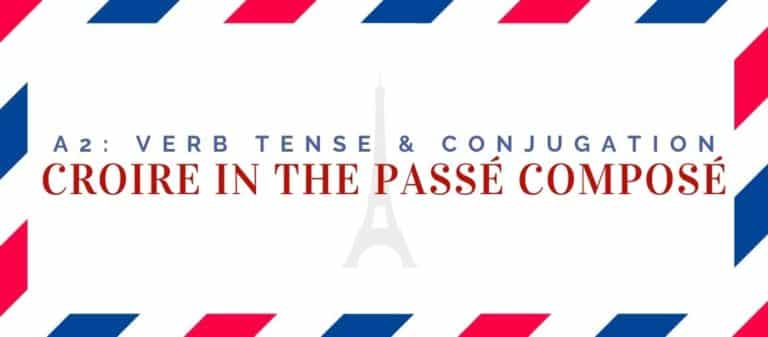 Croire Conjugation In The Passé Composé | Language Atlas
