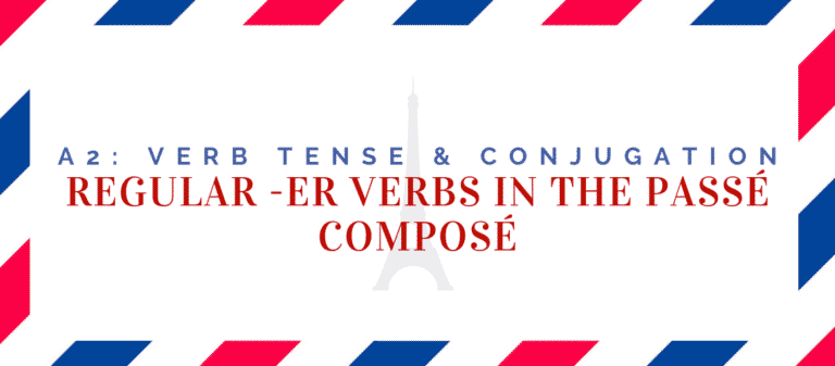 Regular Er Verbs Conjugation In The Passé Composé | Language Atlas