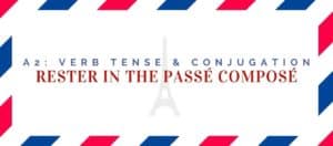 Rester Conjugation In The Passé Composé [+6 Examples] | Language Atlas