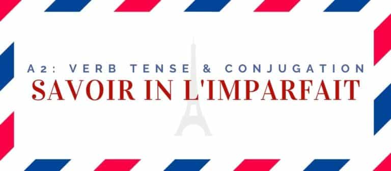 Savoir Conjugation In The Imparfait [+6 Examples & Quiz] | Language Atlas