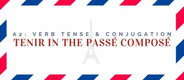 Tenir Conjugation In The Passé Composé | Language Atlas