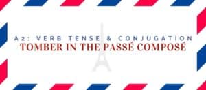 Tomber Conjugation In The Passé Composé [+6 Examples] | Language Atlas