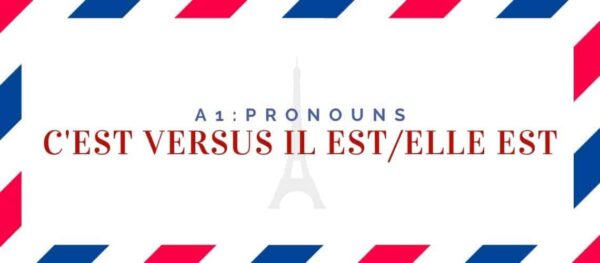 C'est Versus Il Est/Elle Est: It Is [+14 Examples + Quiz] | Language Atlas