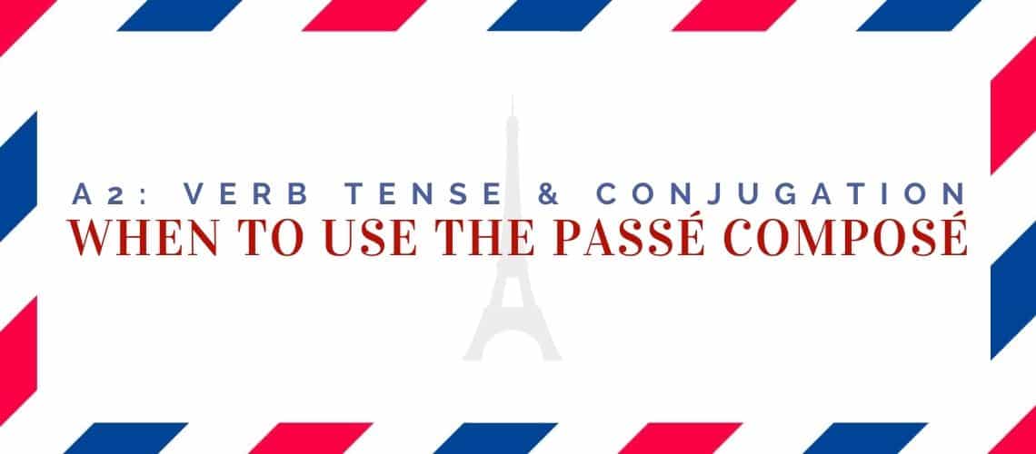 When To Use The Passé Composé: The Essential Guide In 2022 | Language Atlas