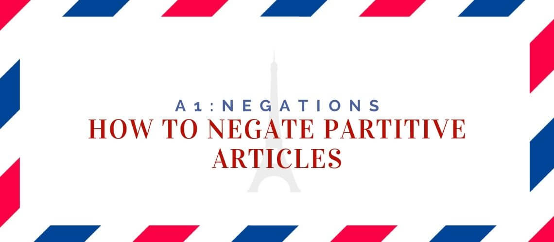 How To Negate Partitive Articles (du/de La/de L'/des Become De/d ...