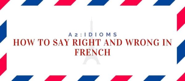 How To Say Right And Wrong In French | Language Atlas