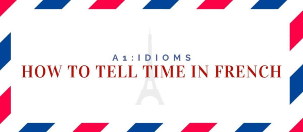 How To Tell Time In French | Language Atlas