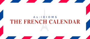 French Calendar: How To Talk About Days, Months, Years, And Dates ...