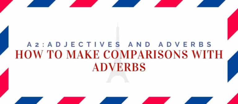 How To Make Comparisons With Adverbs In French [+7 Examples] | Language ...