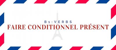 Faire Conditionnel Présent Conjugation [+6 Examples] | Language Atlas
