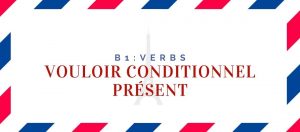 Vouloir Conditionnel Présent Conjugation [+6 Examples & Quiz ...